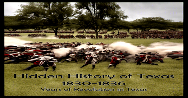 Hidden History of Texas 1830-1836: Years of Revolution in Texas - ARCTexas